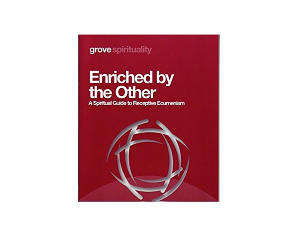 Enriched by the Other: a spiritual guide to receptive ecumenism ...