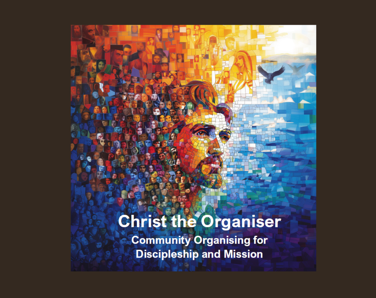 Christ the Organiser: Community Organising for Discipleship and Mission ...